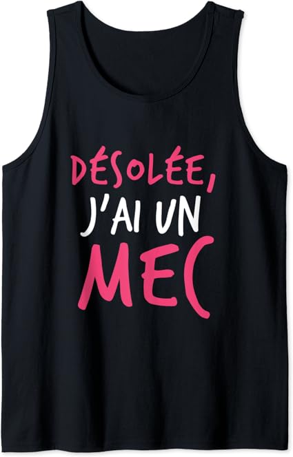 J ai Un Mec I Have A Boyfriend In French J ai Un Petit Ami Tank Top j-ai-un-mec-i-have-a-boyfriend-in-french-j-ai-un-petit-ami-tank-top